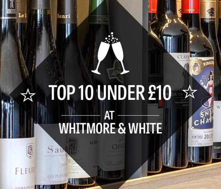 Top 10 Wines Under £10 | Whitmore & White